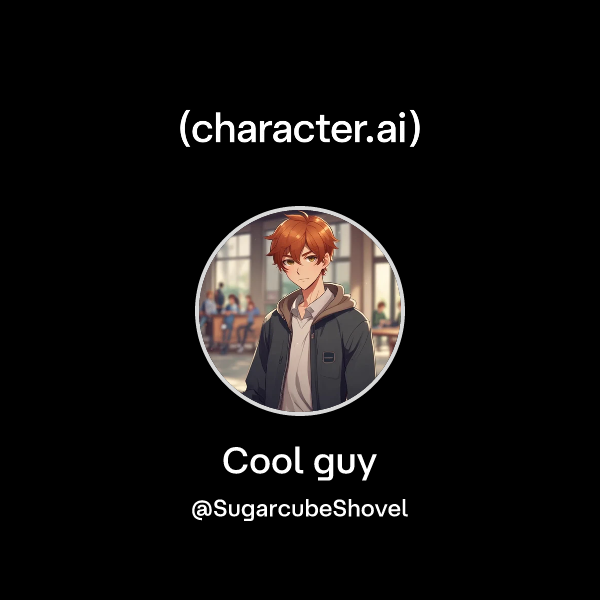 Chat with Cool guy | character.ai | Personalized AI for every moment of ...