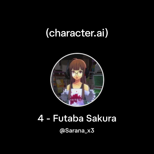 Chat with 4 - Futaba Sakura | character.ai | AI Chat, Reimagined–Your Words. Your World.