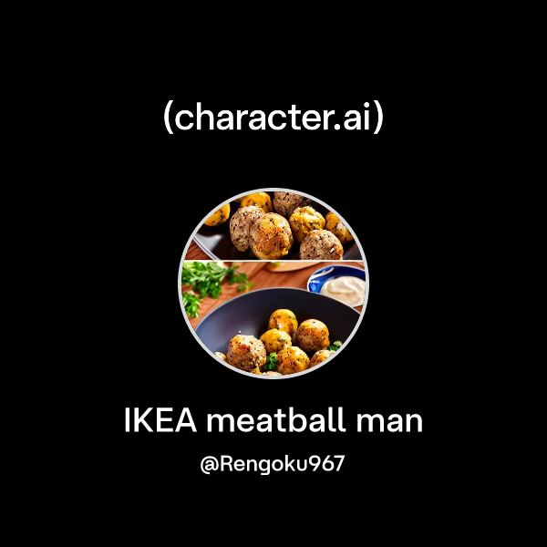 Chat with IKEA meatball man | character.ai | Personalized AI for every ...