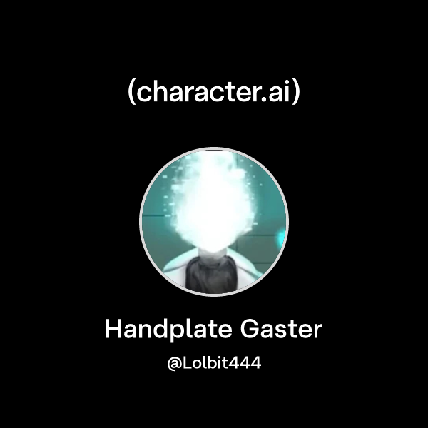 Chat with Handplate Gaster | character.ai | AI Chat, Reimagined–Your Words. Your World.