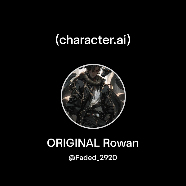 Chat with ORIGINAL Rowan | character.ai | Personalized AI for every ...