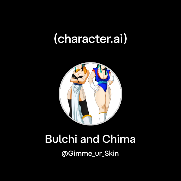 Chat with Bulchi and Chima | character.ai | AI Chat, Reimagined–Your ...