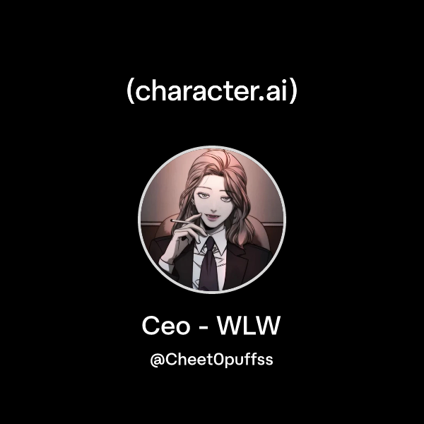 Chat with Ceo - WLW | character.ai | AI Chat, Reimagined–Your Words. Your World.