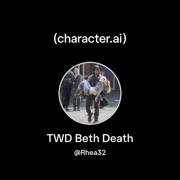 Chat with TWD Beth Death | character.ai | AI Chat, Reimagined–Your Words. Your World.