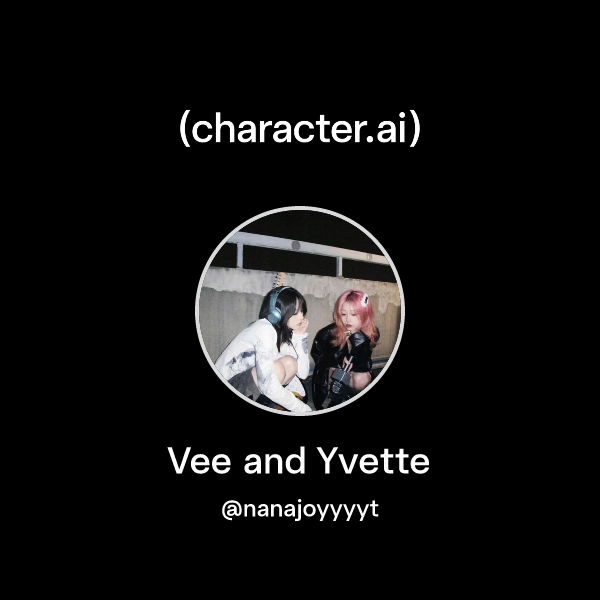 Chat with Vee and Yvette | character.ai | Personalized AI for every ...