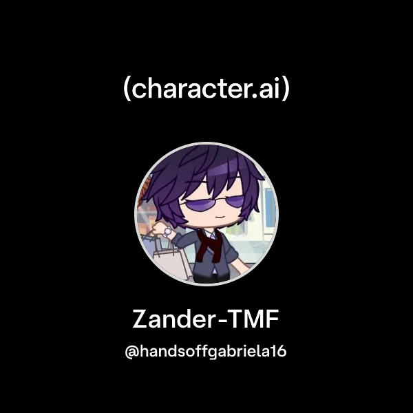 Chat with Zander-TMF | character.ai | Personalized AI for every moment ...