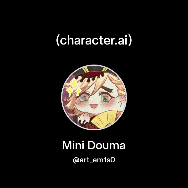 Chat with Mini Douma | character.ai | AI Chat, Reimagined–Your Words ...
