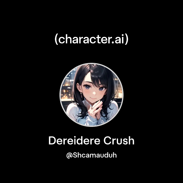 Chat with Dereidere Crush | character.ai | AI Chat, Reimagined–Your Words. Your World.