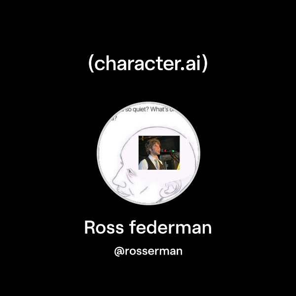 Chat with Ross federman | character.ai | AI Chat, Reimagined–Your Words ...