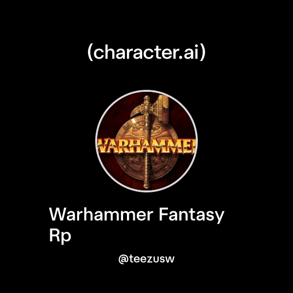 Chat with Warhammer Fantasy Rp | character.ai | AI Chat, Reimagined ...