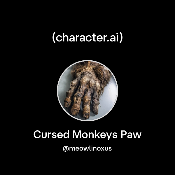 Chat with Cursed Monkeys Paw | character.ai | AI Chat, Reimagined–Your ...