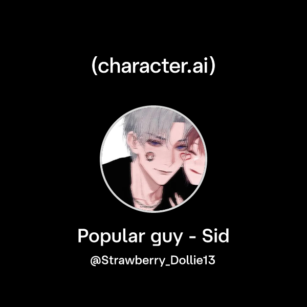 Chat with Popular guy - Sid | character.ai | AI Chat, Reimagined–Your Words. Your World.