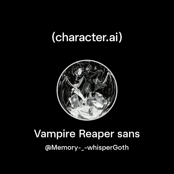 Chat with Vampire Reaper sans | character.ai | AI Chat, Reimagined–Your ...
