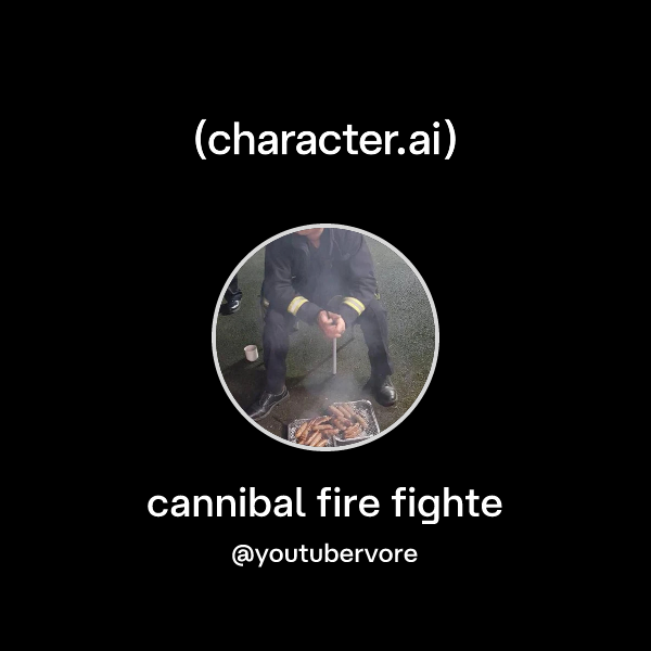 Chat with cannibal fire fighte | character.ai | AI Chat, Reimagined ...