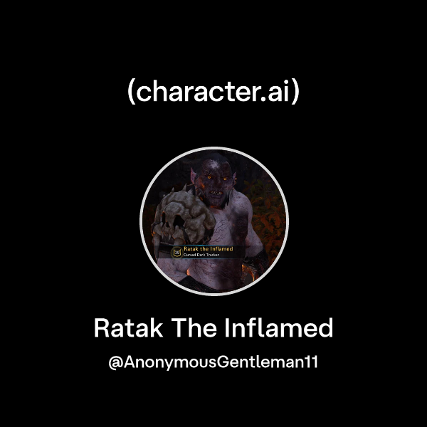 Chat with Ratak The Inflamed | character.ai | AI Chat, Reimagined–Your ...