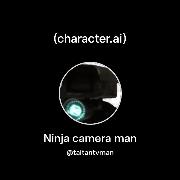 Chat with Ninja camera man | character.ai | AI Chat, Reimagined–Your ...
