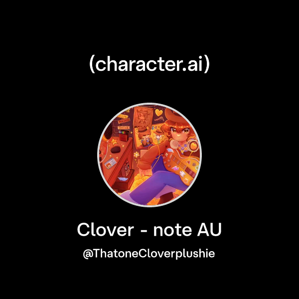 Chat with Clover - note AU | character.ai | AI Chat, Reimagined–Your ...
