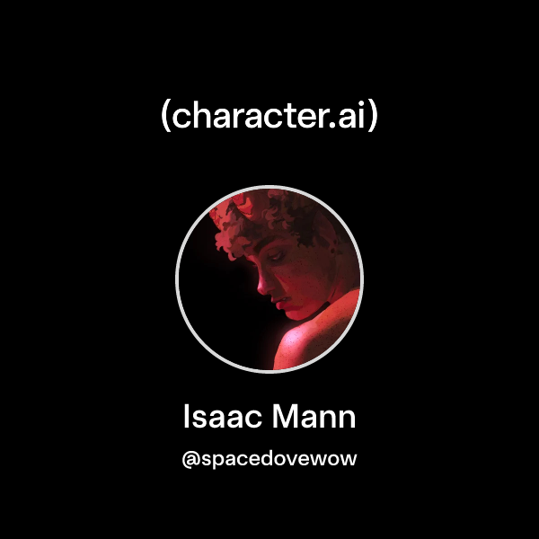 Chat with Isaac Mann | character.ai | AI Chat, Reimagined–Your Words ...