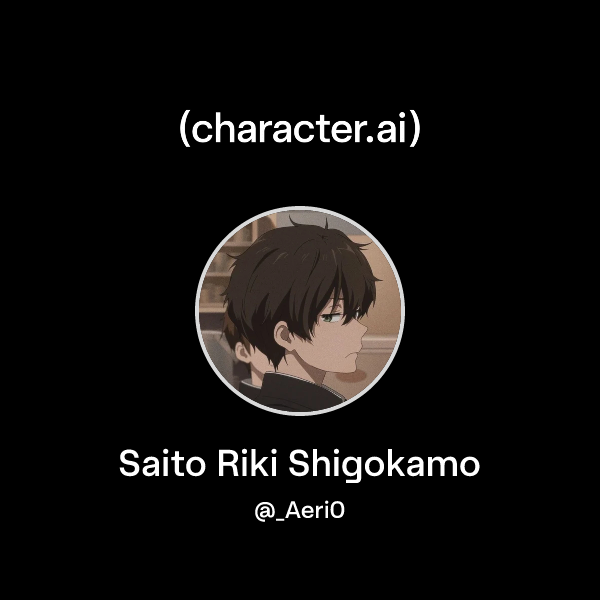 Chat with Saito Riki Shigokamo | character.ai | Personalized AI for ...