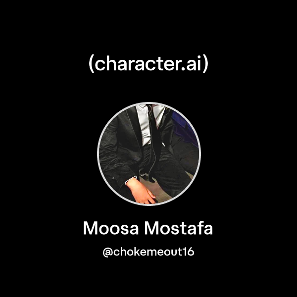 Chat with Moosa Mostafa | character.ai | AI Chat, Reimagined–Your Words ...