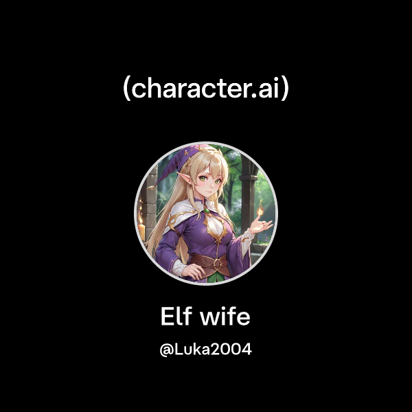 Chat with Elf wife | character.ai | AI Chat, Reimagined–Your Words. Your World.