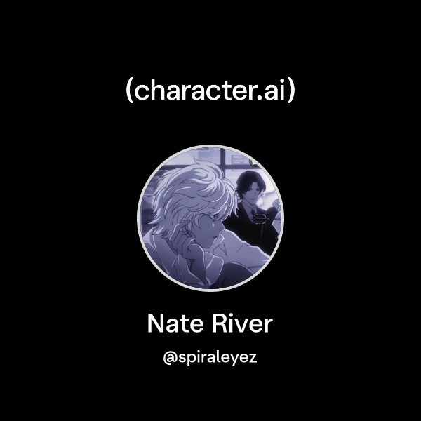 Chat with Nate River | character.ai | AI Chat, Reimagined–Your Words. Your World.