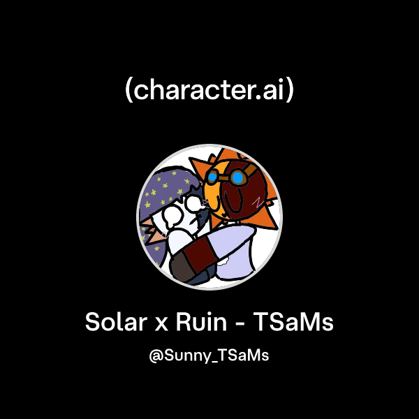 Chat with Solar x Ruin - TSaMs | character.ai | AI Chat, Reimagined ...