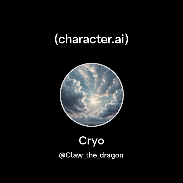 Chat with Cryo | character.ai | Personalized AI for every moment of ...