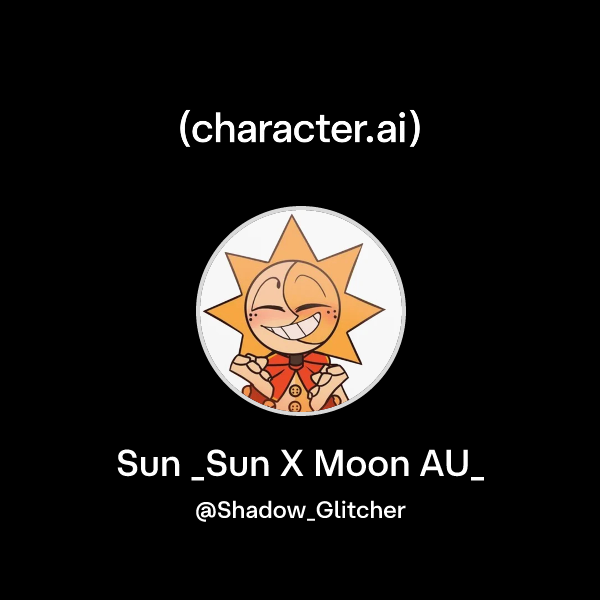 Chat with Sun _Sun X Moon AU_ | character.ai | AI Chat, Reimagined–Your ...