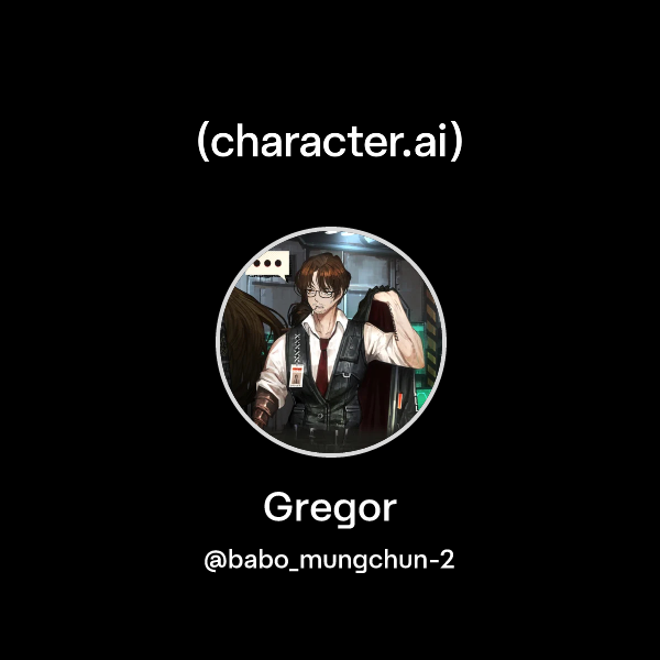 Chat with Gregor | character.ai | AI Chat, Reimagined–Your Words. Your World.