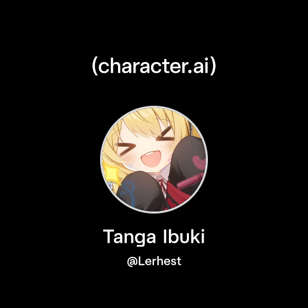 Chat with Tanga Ibuki | character.ai | Personalized AI for every moment of your day