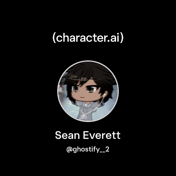Chat with Sean Everett | character.ai | Personalized AI for every moment of your day