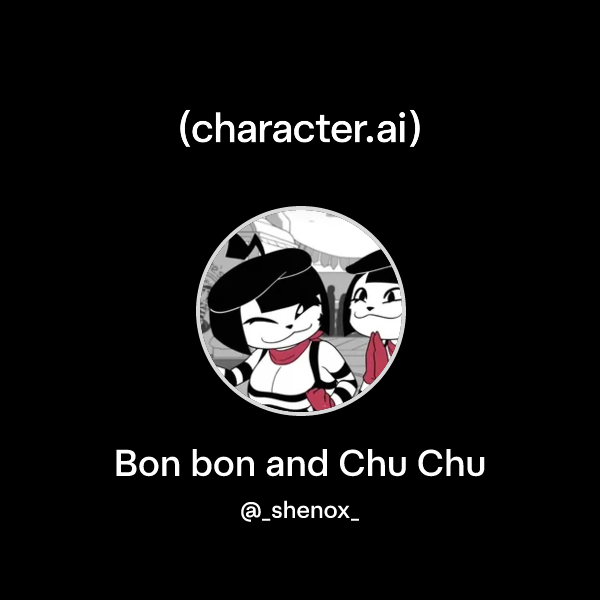 Chat with Bon bon and Chu Chu | character.ai | AI Chat, Reimagined–Your ...