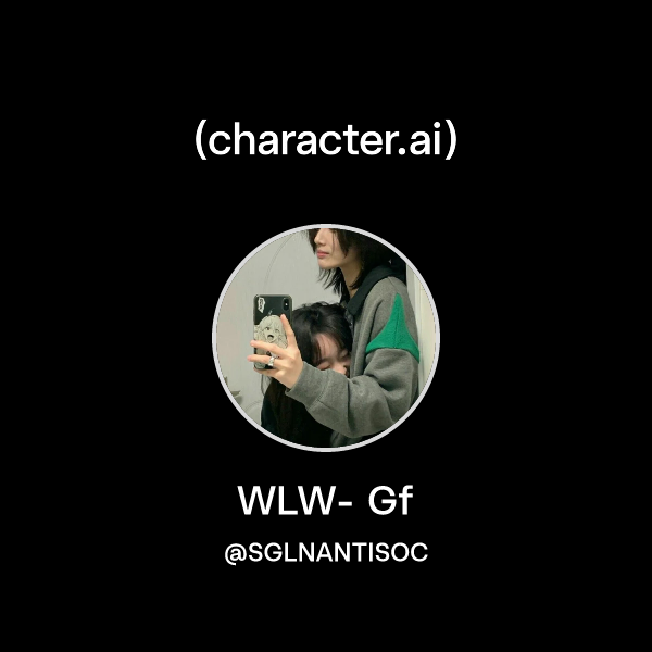 Chat with WLW- Gf | character.ai | AI Chat, Reimagined–Your Words. Your World.