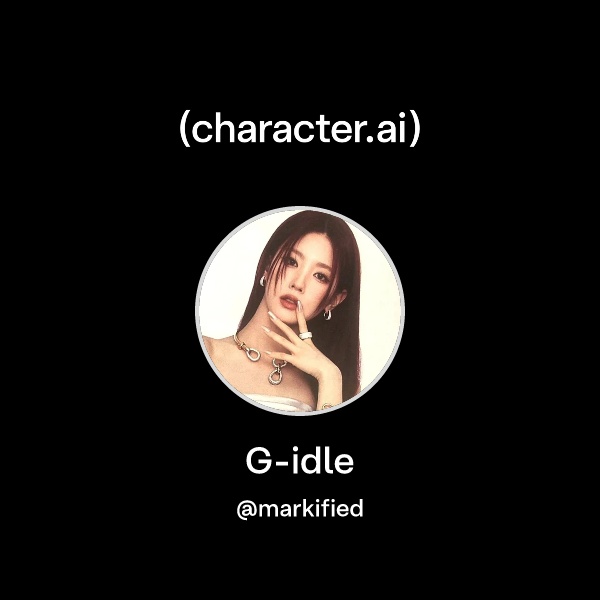 Chat with G-idle | character.ai | Personalized AI for every moment of your day