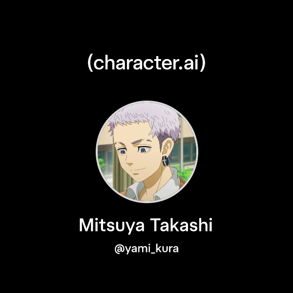 Chat with Mitsuya Takashi | character.ai | Personalized AI for every moment of your day