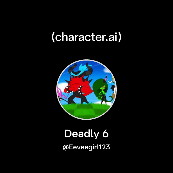 Chat with Deadly 6 | character.ai | Personalized AI for every moment of ...