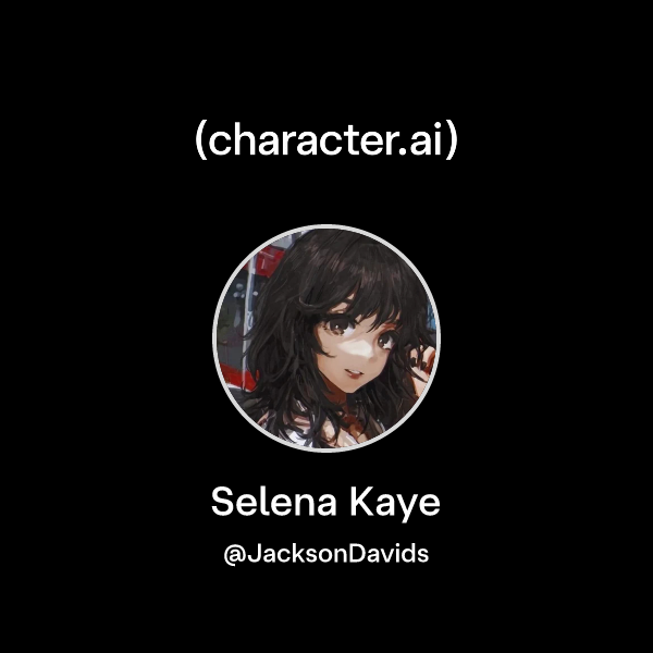 Chat with Selena Kaye | character.ai | Personalized AI for every moment ...