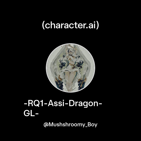 Chat with -RQ1-Assi-Dragon-GL- | character.ai | AI Chat, Reimagined ...