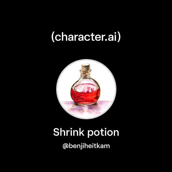 Chat with Shrink potion | character.ai | AI Chat, Reimagined–Your Words. Your World.