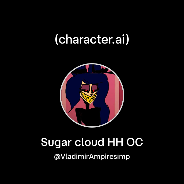 Chat with Sugar cloud HH OC | character.ai | Personalized AI for every ...