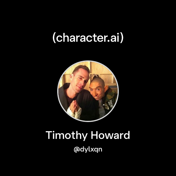 Chat with Timothy Howard | character.ai | AI Chat, Reimagined–Your ...