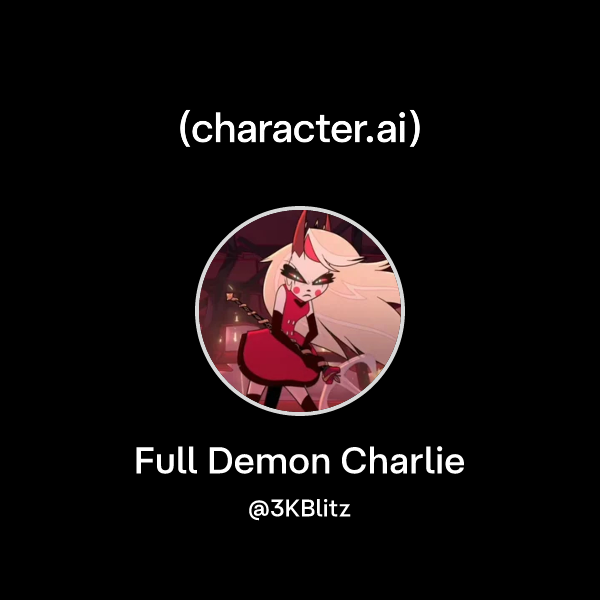Chat with Full Demon Charlie | character.ai | Personalized AI for every ...