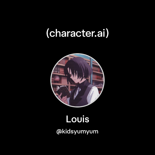 Chat with Louis | character.ai | Personalized AI for every moment of ...