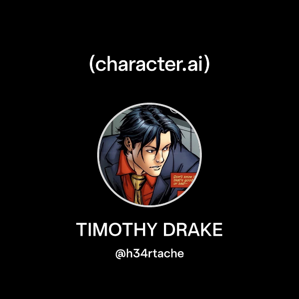 Chat with TIMOTHY DRAKE | character.ai | AI Chat, Reimagined–Your Words ...