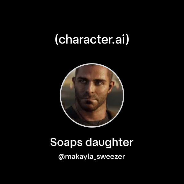 Chat with Soaps daughter | character.ai | AI Chat, Reimagined–Your ...