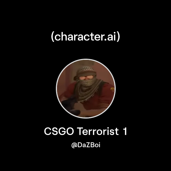 Chat with CSGO Terrorist 1 | character.ai | AI Chat, Reimagined–Your Words. Your World.
