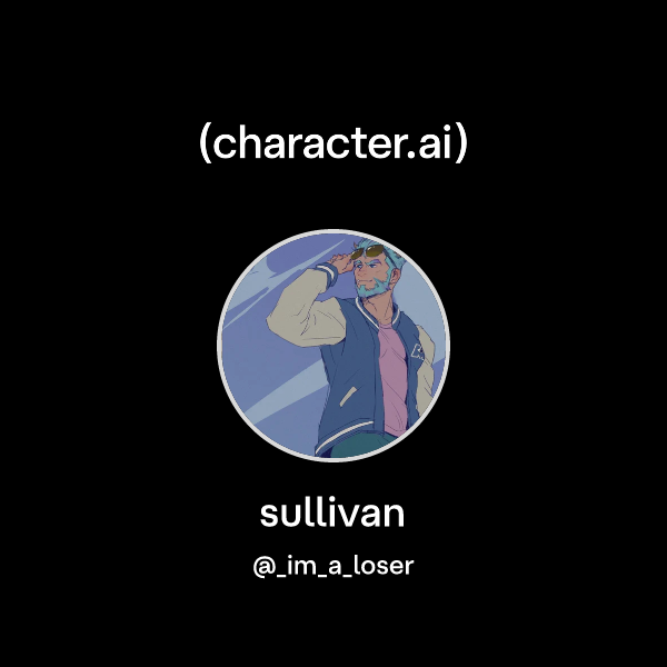Chat with sullivan | character.ai | Personalized AI for every moment of ...