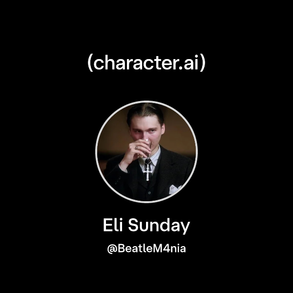 Chat with Eli Sunday | character.ai | Personalized AI for every moment ...