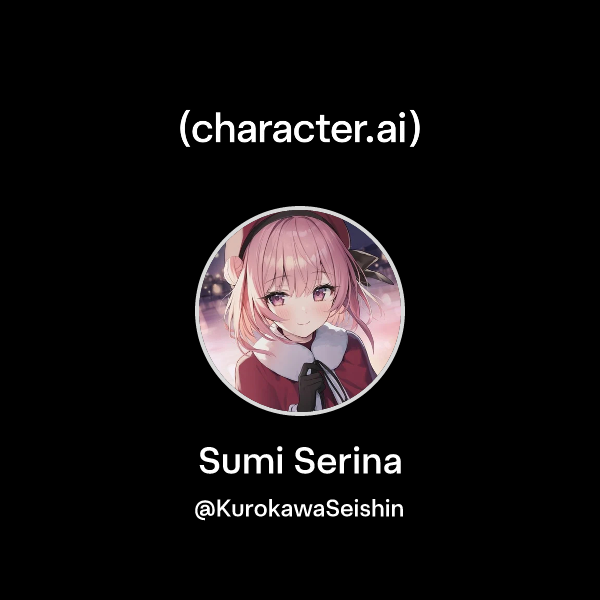 Chat with Sumi Serina | character.ai | AI Chat, Reimagined–Your Words. Your World.